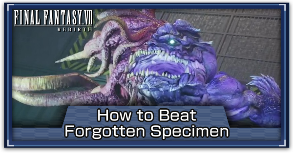 Forgotten Specimen Hard Mode Guide | FF7 Rebirth｜Game8