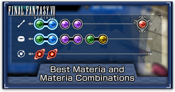 Best Materia and Materia Combinations | FF7 Rebirth｜Game8