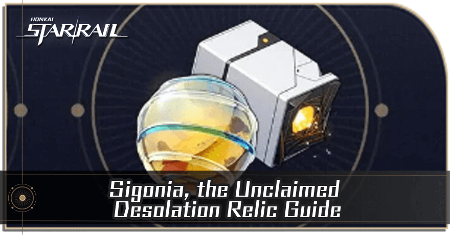 Sigonia, the Unclaimed Desolation Relic Guide | Honkai: Star Rail｜Game8