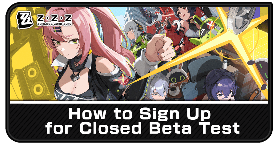 ZZZ Beta Test Guide and How to Sign Up | Zenless Zone Zero (ZZZ)｜Game8