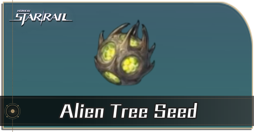 Alien Tree Seed Locations and How to Get It | Honkai: Star Rail｜Game8