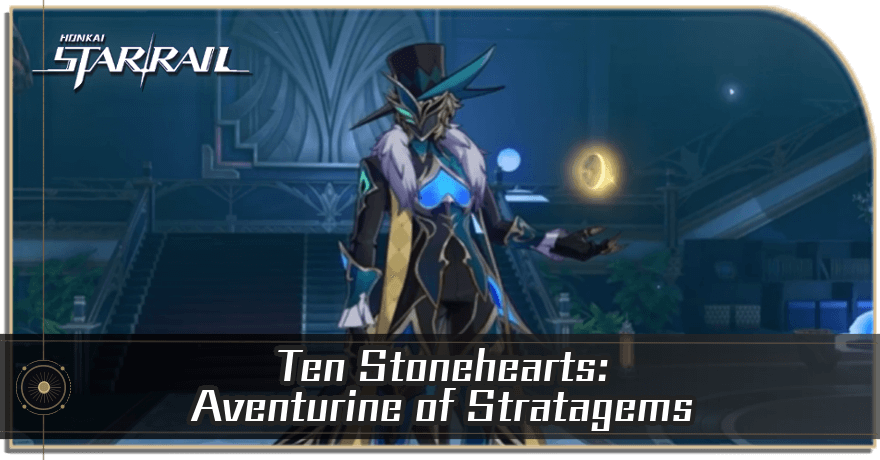 Ten Stonehearts - Aventurine of Stratagems Boss Fight Guide | Honkai: Star Rail｜Game8