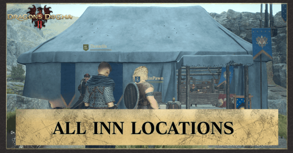 All Inn Locations | Dragon's Dogma 2 (DD2)｜Game8