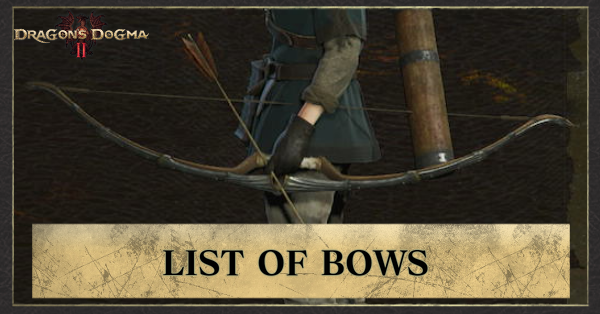 Best Bows and All Bows List | Dragon's Dogma 2 (DD2)｜Game8