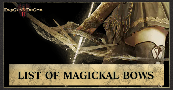 Best Magickal Bows and All Magickal Bows List | Dragon's Dogma 2 (DD2 ...