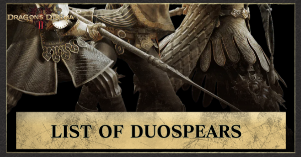 Best Duospears and All Duospears List | Dragon's Dogma 2 (DD2)｜Game8