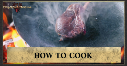 Cooking Guide: How to Cook | Dragon's Dogma 2 (DD2)｜Game8