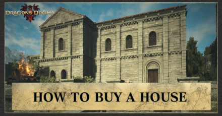 How to Get Houses and All Houses List | Dragon's Dogma 2 (DD2)｜Game8