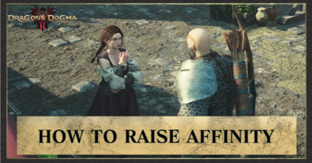 How to Raise Affinity | Dragon's Dogma 2 (DD2)｜Game8