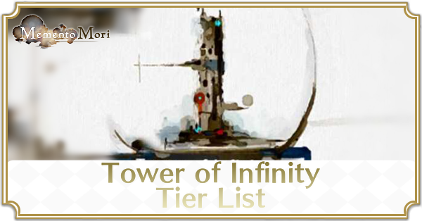 Tower of Infinity Tier List [June 2025] | MementoMori｜Game8
