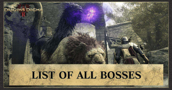 Boss Locations Map and All Bosses List | Dragon's Dogma 2 (DD2)｜Game8