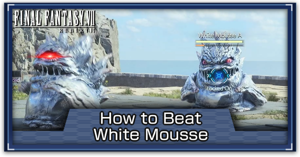 How to Beat White Mousse | FF7 Rebirth｜Game8