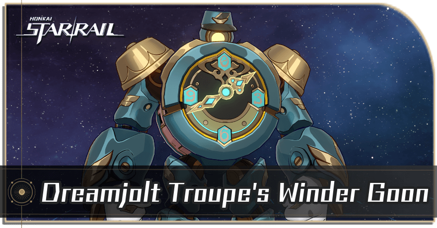 Dreamjolt Troupe's Winder Goon Enemy Guide | Honkai: Star Rail｜Game8