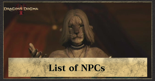 List of NPCs | Dragon's Dogma 2 (DD2)｜Game8