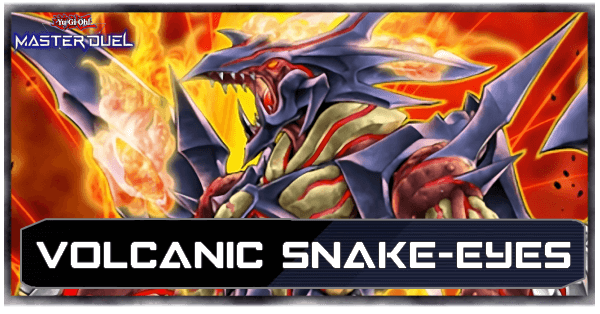 Volcanic Snake-Eyes Deck List & Card Guide | Yu-Gi-Oh! Master Duel｜Game8