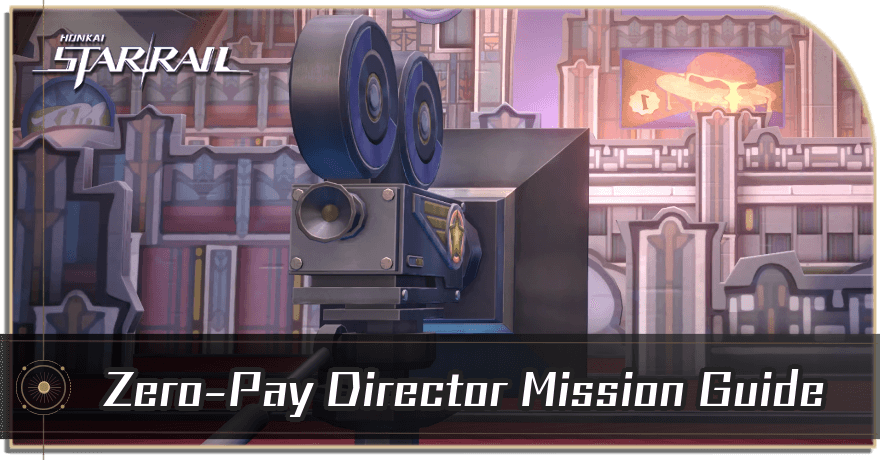Zero-Pay Director Mission Guide | Honkai: Star Rail｜Game8