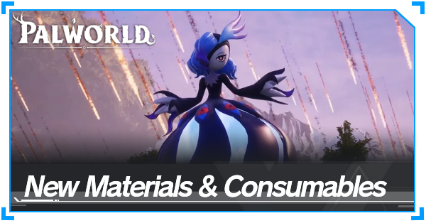 List of New Items and Materials | Palworld｜Game8