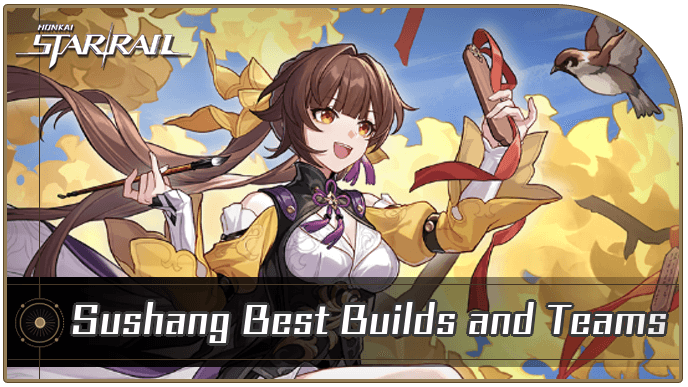 Sushang Best Builds and Teams | Honkai: Star Rail｜Game8