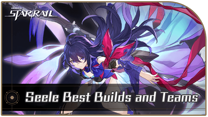Seele Best Builds and Teams | Honkai: Star Rail｜Game8