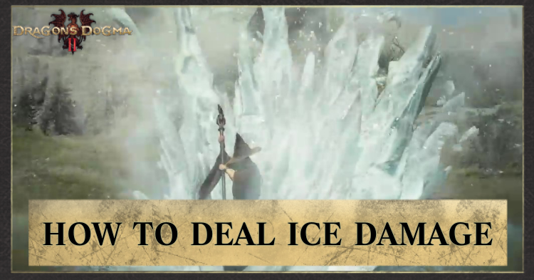 How to Deal Ice Damage | Dragon's Dogma 2 (DD2)｜Game8