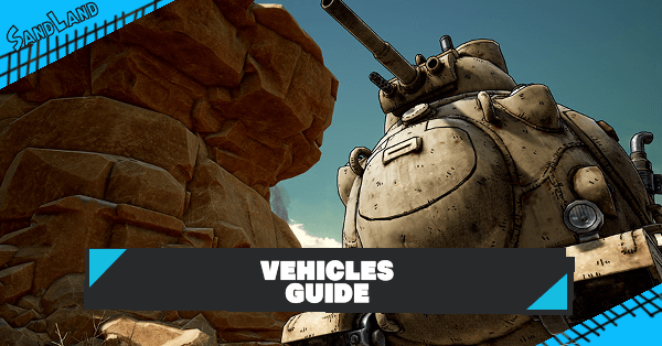 How to Unlock All Vehicles | Sand Land｜Game8