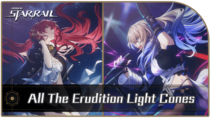 All The Erudition Light Cones | Honkai: Star Rail｜Game8