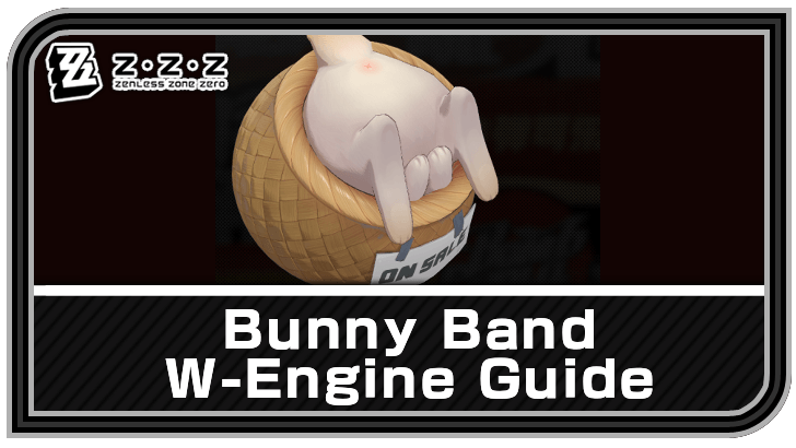 Bunny Band W-Engine Guide and Release Date | Zenless Zone Zero (ZZZ)｜Game8