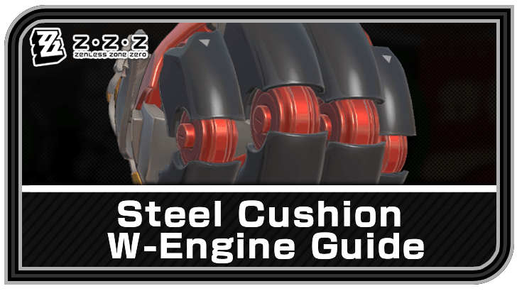 Steel Cushion W-Engine Guide and Release Date | Zenless Zone Zero (ZZZ ...