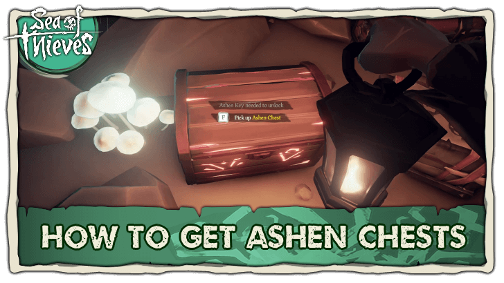 How to Get Ashen Chests | Sea of Thieves｜Game8