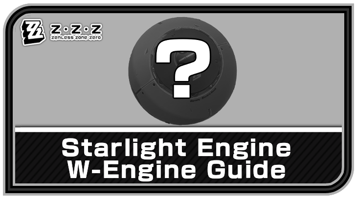 Starlight Engine W-Engine Guide and Release Date | Zenless Zone Zero ...