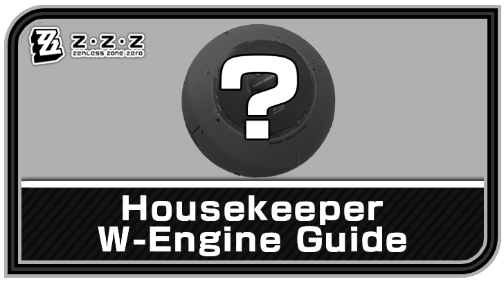 Housekeeper W-Engine Guide and Release Date | Zenless Zone Zero (ZZZ)｜Game8