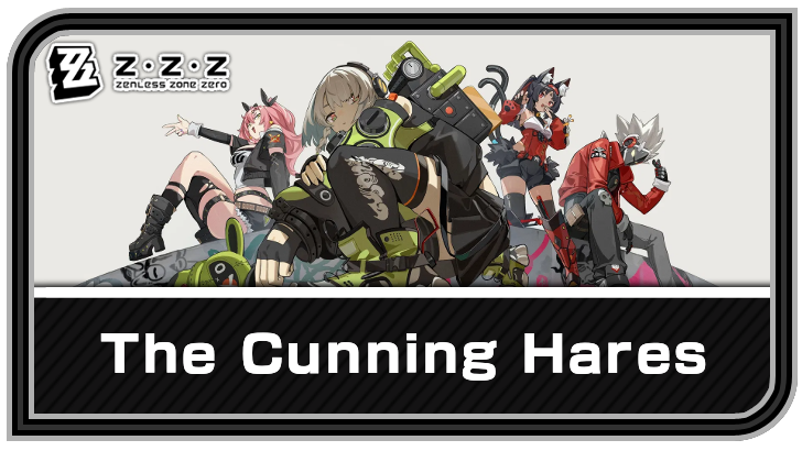 Cunning Hares AKA Gentle House Faction Guide | Zenless Zone Zero (ZZZ)｜Game8