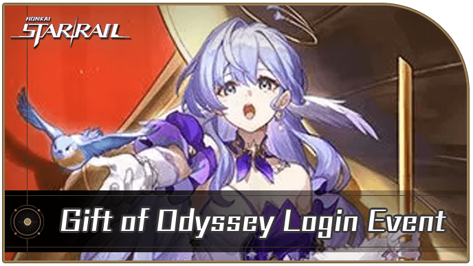 Gift of Odyssey Daily Login Event Guide | Honkai: Star Rail｜Game8