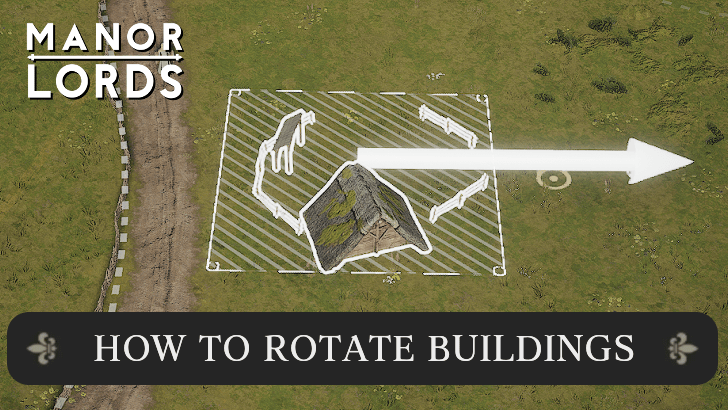 How to Rotate Buildings | Manor Lords｜Game8
