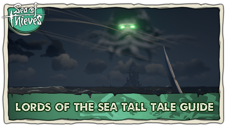 Lords of the Sea Tall Tale Guide | Sea of Thieves｜Game8