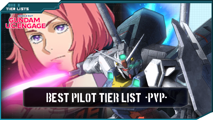 Best Pilot Tier List (PvP) [January 2026] | Gundam UC Engage｜Game8