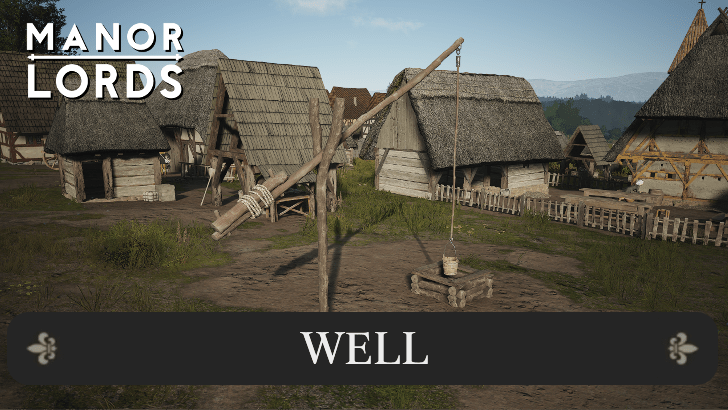 Well - How to Build and Use | Manor Lords｜Game8