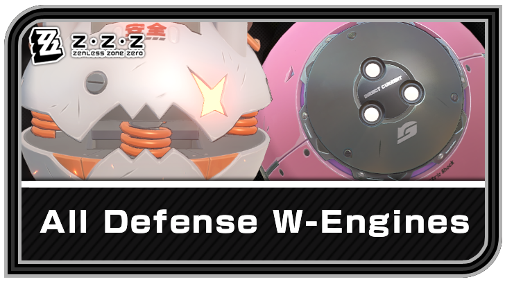 List of All Defense W-Engines | Zenless Zone Zero (ZZZ)｜Game8