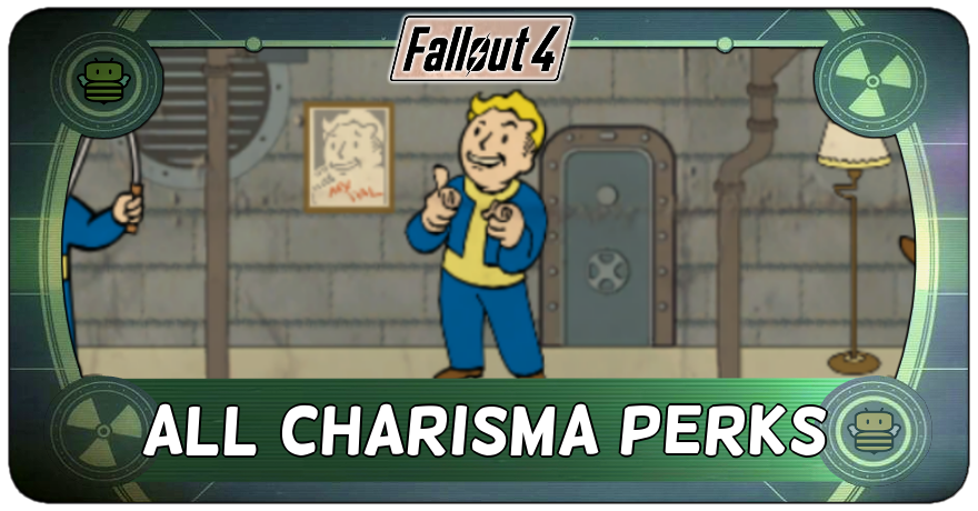 All Charisma Perks List and Best Charisma Perks | Fallout 4 (FO4)｜Game8