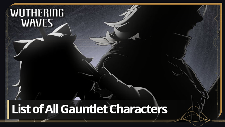 List of All Gauntlet Characters | Wuthering Waves (WuWa)｜Game8