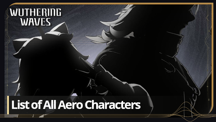 List of All Aero Characters | Wuthering Waves (WuWa)｜Game8