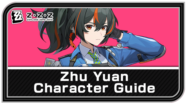 Zhu Yuan Best Builds and Teams | Zenless Zone Zero (ZZZ)｜Game8