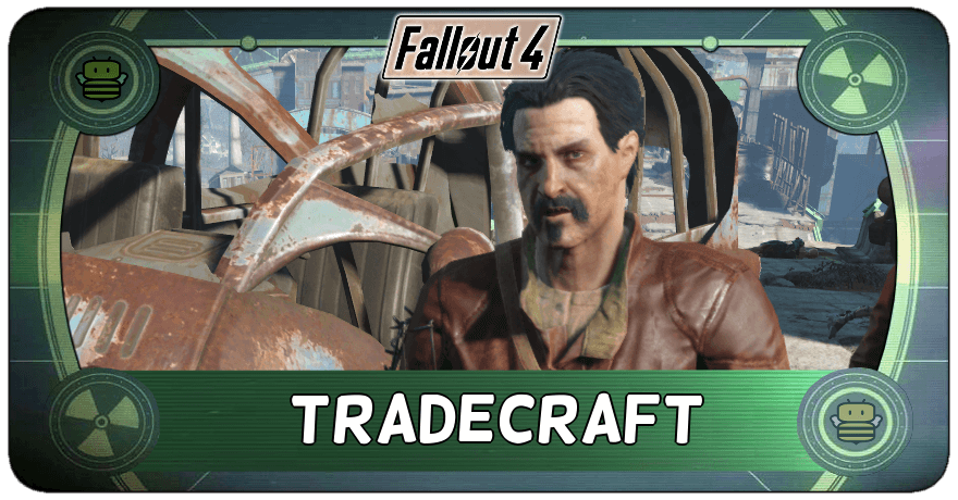 Tradecraft Walkthrough | Fallout 4 (FO4)｜Game8