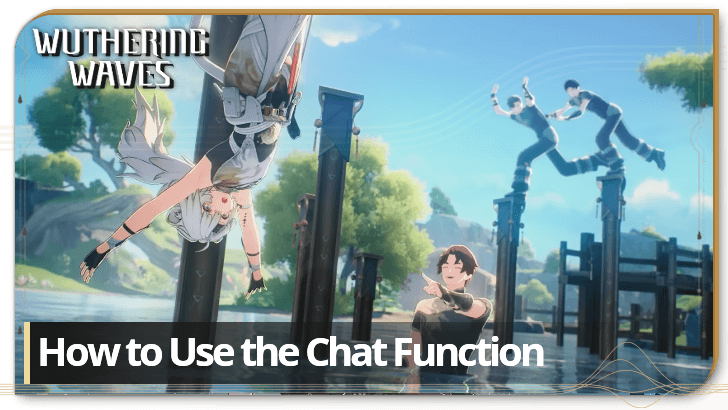 How to Use the Chat Function | Wuthering Waves (WuWa)｜Game8