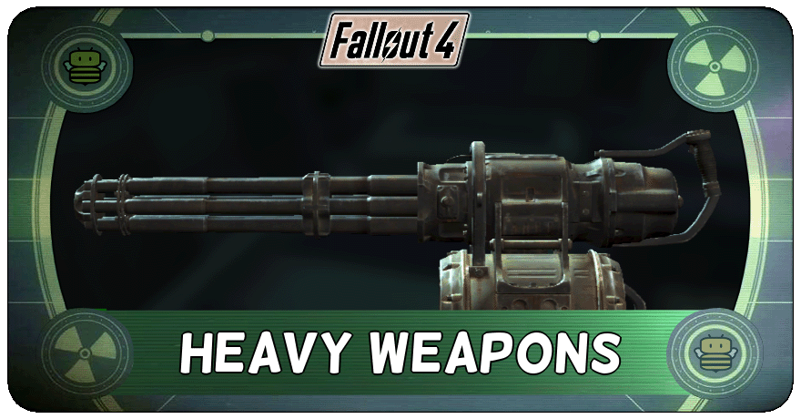 Best Heavy Weapons and All Heavy Weapons List | Fallout 4 (FO4)｜Game8