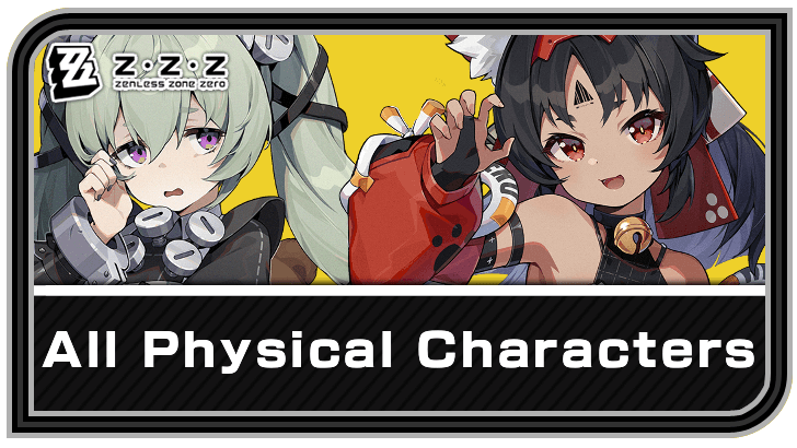 List of All Physical Characters | Zenless Zone Zero (ZZZ)｜Game8