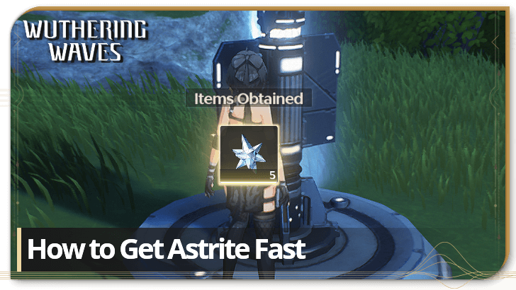 How to Get Astrite Fast | Wuthering Waves (WuWa)｜Game8