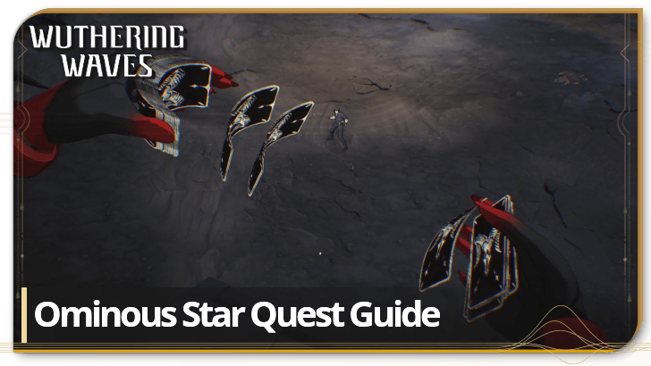 Chapter 1 Act 3 Ominous Star Quest Guide | Wuthering Waves｜Game8