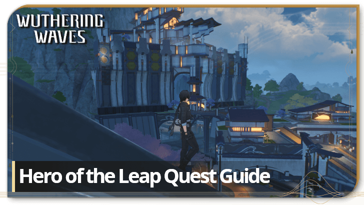 Hero of the Leap Quest Guide | Wuthering Waves｜Game8