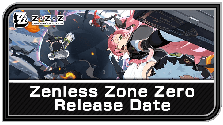 Zenless Zone Zero Release Time and Countdown | Zenless Zone Zero (ZZZ)｜Game8
